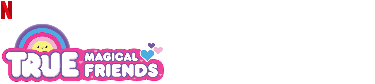 Watch True: Magical Friends | Netflix Official Site