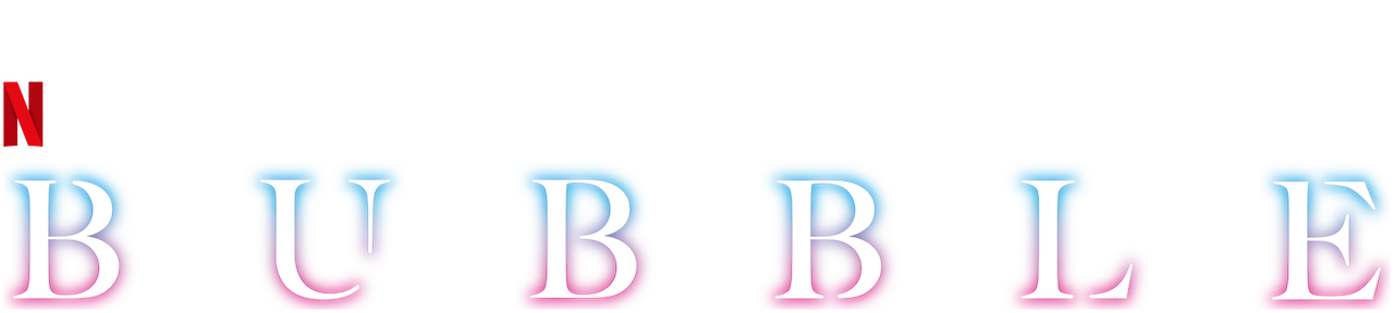 Watch Bubble | Netflix Official Site