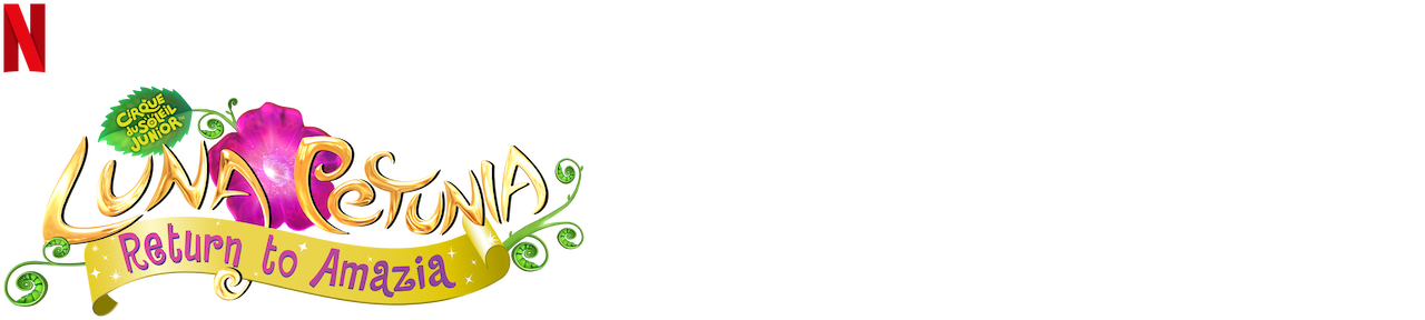 Watch Luna Petunia: Return to Amazia | Netflix Official Site