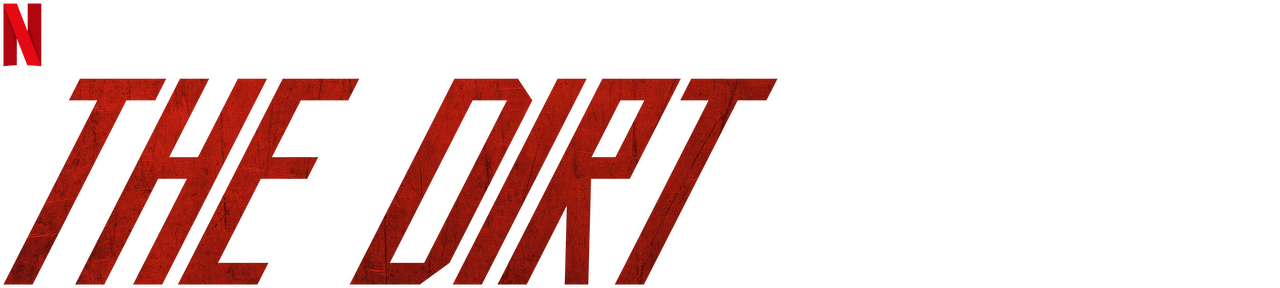 Watch The Dirt | Netflix Official Site