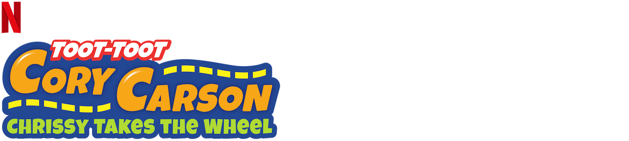 Watch Toot-Toot Cory Carson: Chrissy Takes the Wheel | Netflix Official Site