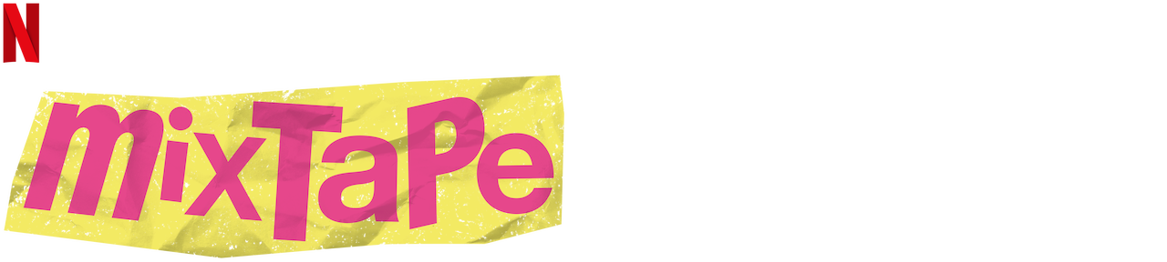 Watch Mixtape | Netflix Official Site