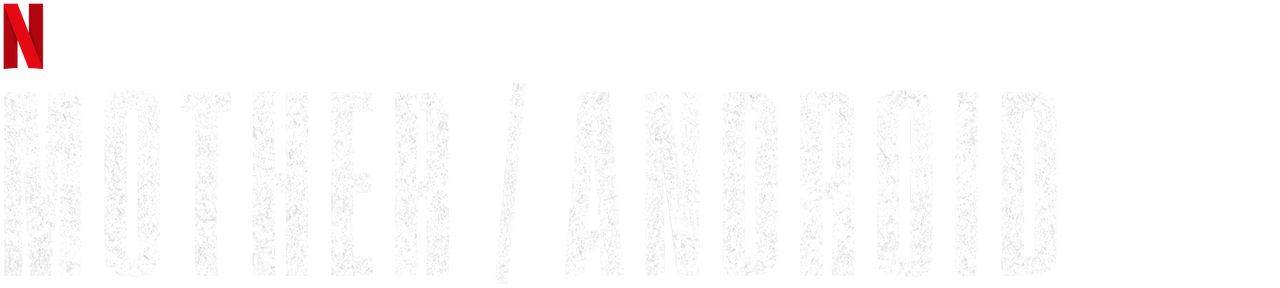 Watch Mother/Android | Netflix Official Site